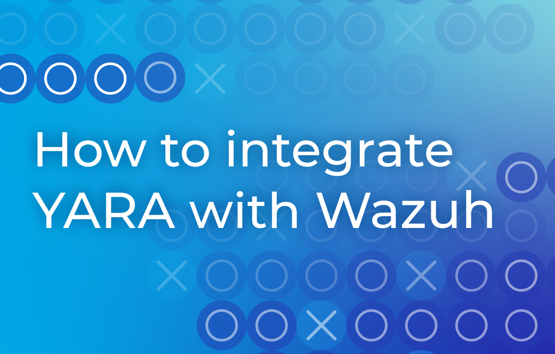 How To Integrate Yara With Wazuh Open Source Xdr Open Source Siem