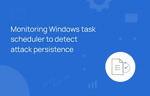 Monitoring Windows Task Scheduler To Detect Attack Persistence Wazuh