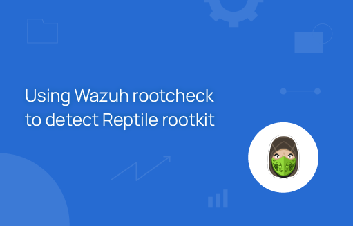 Using Wazuh rootcheck to detect Reptile rootkit | Wazuh