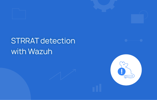 STRRAT detection with Wazuh | Wazuh