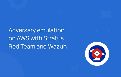 Adversary emulation on AWS with Stratus Red Team and Wazuh