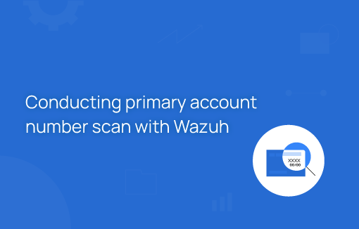 Conducting primary account number scan with Wazuh