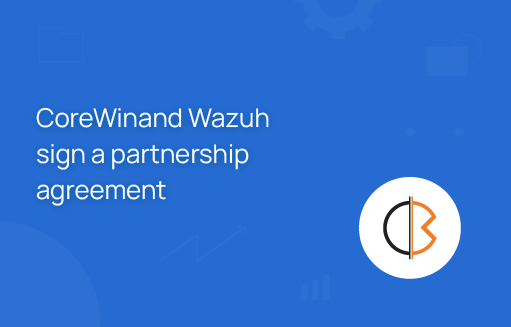 CoreWin and Wazuh sign a special partnership agreement | Wazuh