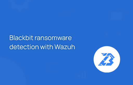 Blackbit Ransomware Detection With Wazuh Wazuh