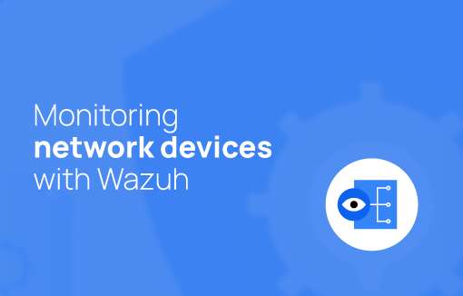 Monitoring network devices with Wazuh | Wazuh