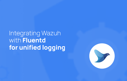 Integrating Wazuh with Fluentd for unified logging | Wazuh