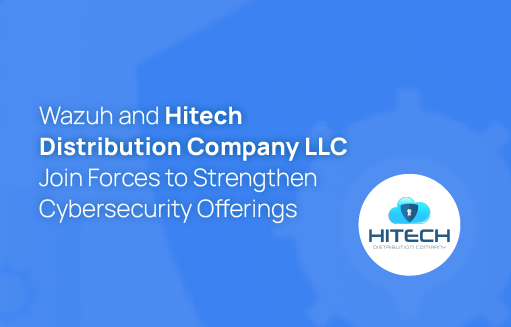 Wazuh and Hitech Distribution Company LLC join forces to strengthen cybersecurity | Wazuh