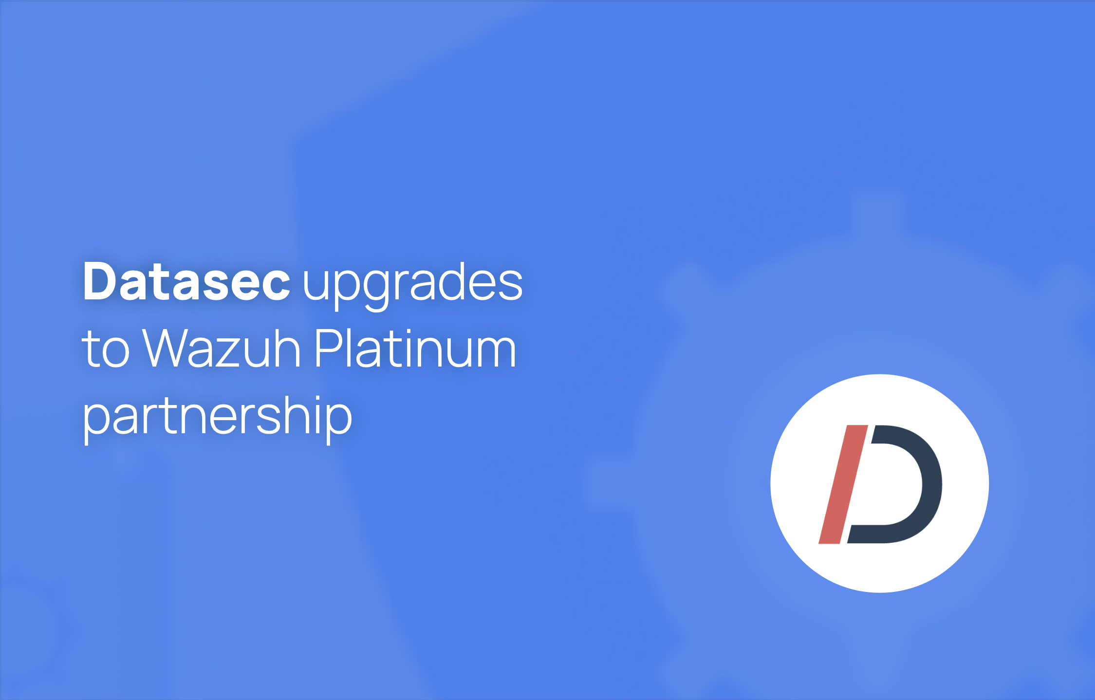 Datasec upgrades to Wazuh Platinum partnership | Wazuh