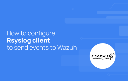 How to configure Rsyslog client to send events to Wazuh | Wazuh How to configure Rsyslog client to send events to Wazuh | Wazuh