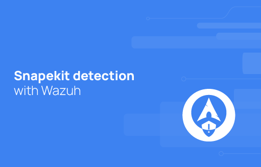 Snapekit detection with Wazuh | Wazuh