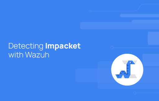 Detecting Impacket with Wazuh | Wazuh