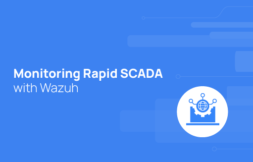 Monitoring Rapid SCADA with Wazuh | Wazuh
