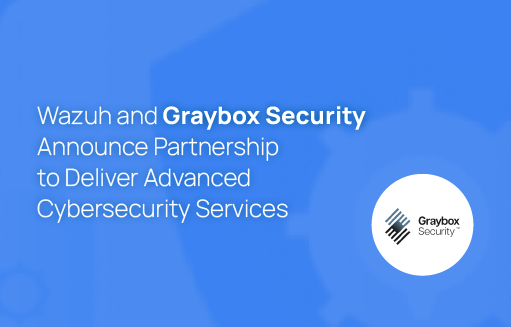 Wazuh and Graybox Security Announce Partnership to Deliver Advanced Cybersecurity Services | Wazuh