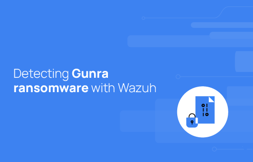 Detecting Gunra Ransomware with Wazuh Alerts | Wazuh