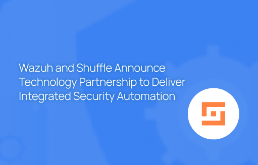 Wazuh and Shuffle Announce Technology Partnership to Deliver Integrated ...