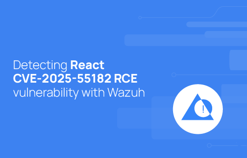 Detecting React CVE-2025-55182 RCE vulnerability with Wazuh | Wazuh